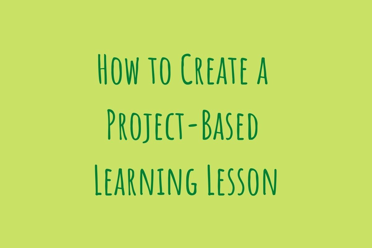 How to Create a Project-Based Learning Lesson - A Tutor
